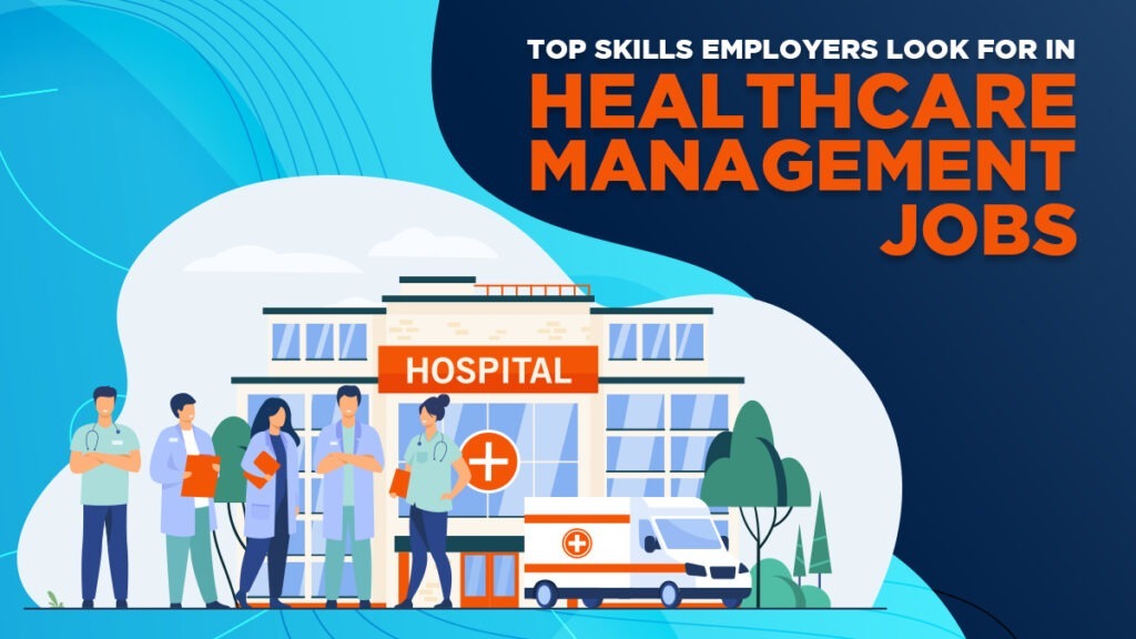 The Top Skills for Healthcare Management Jobs - PxTrack