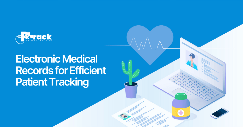 EMR Systems in Efficient Patient Tracking - PxTrack