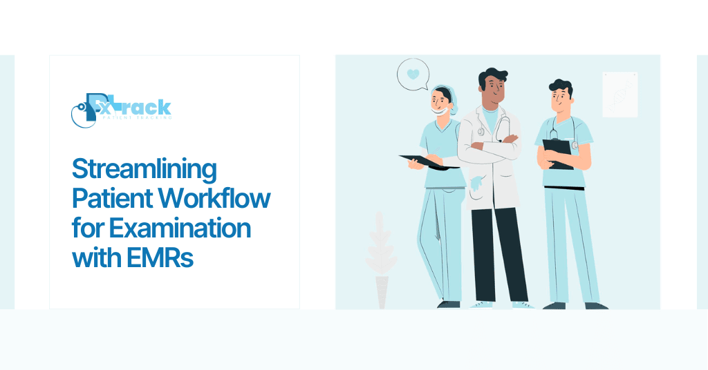 Streamlining Patient Workflow for Examination with EMRs