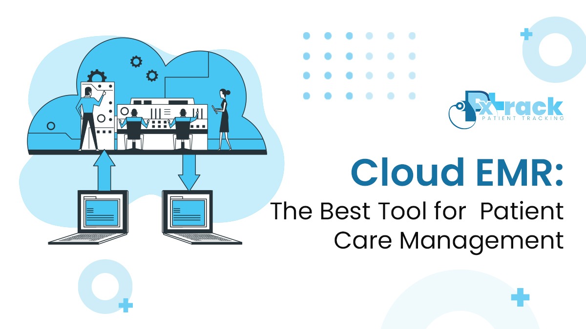 Cloud EMR: The Best Tool for Patient Care - PxTrack