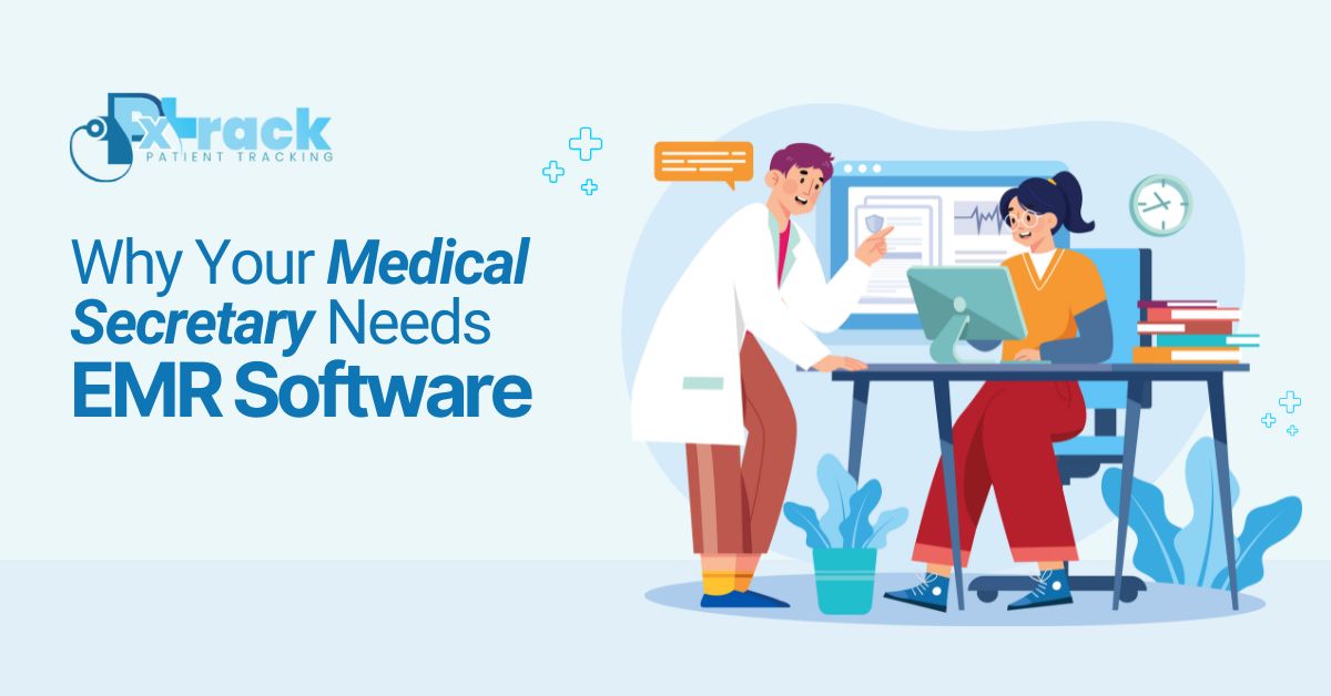 Why Your Medical Secretary Needs EMR Software - PxTrack