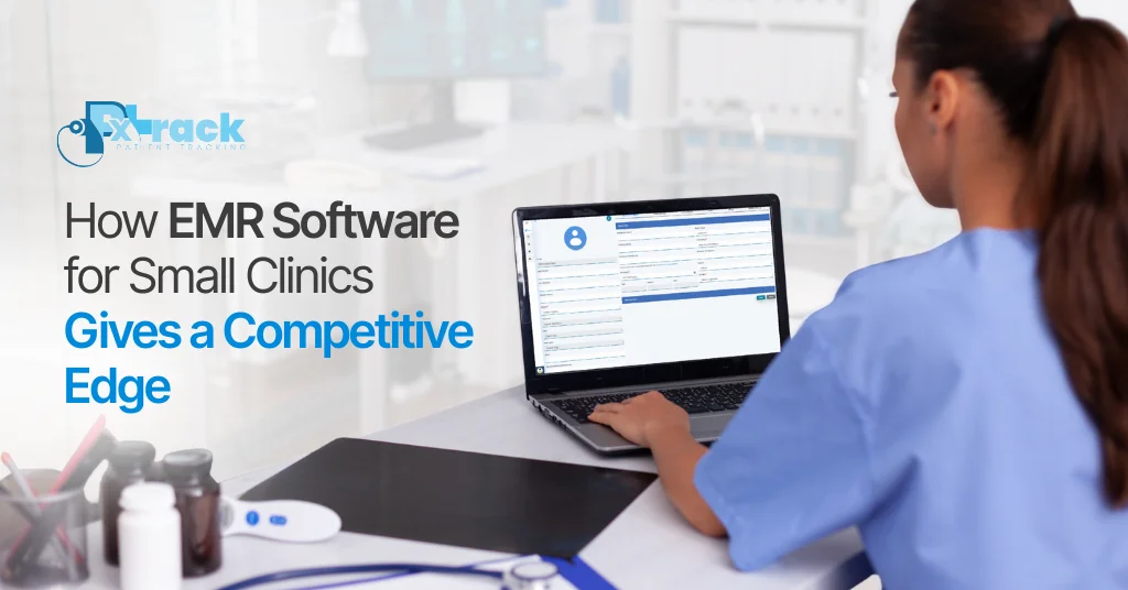 How EMR Software for Small Clinics Gives a Competitive Edge